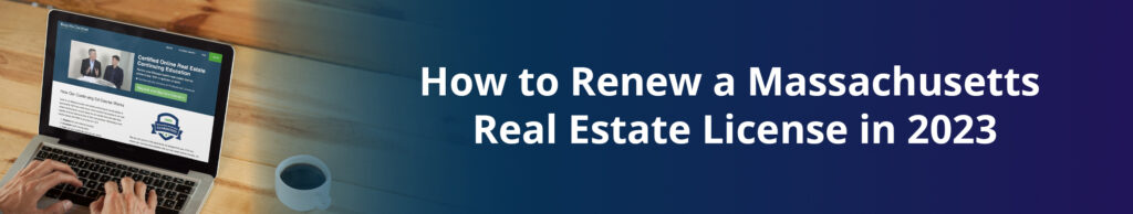 How to Renew Your Massachusetts Real Estate License Online in 2023 ...